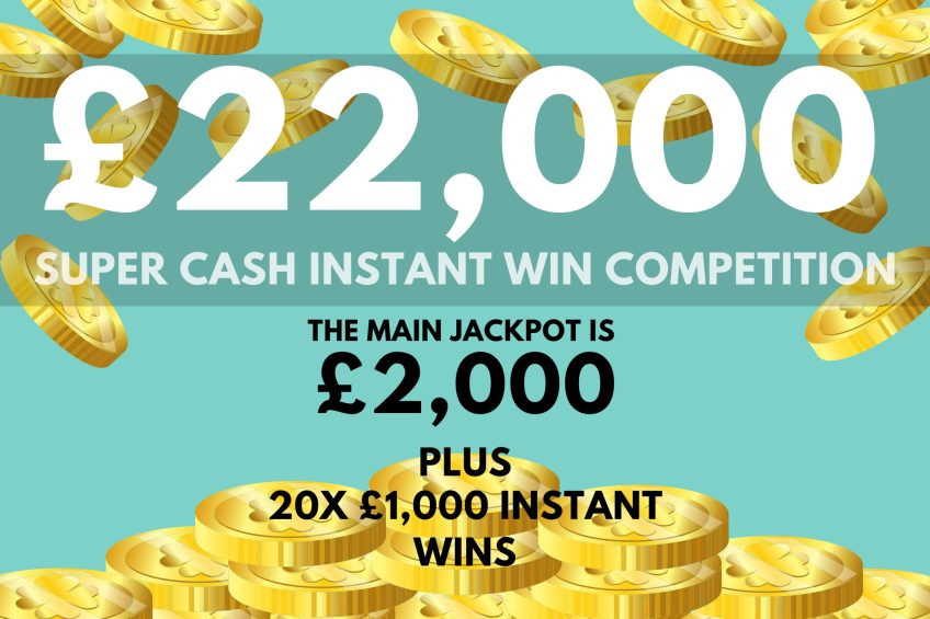 £22,000 Super Cash Instant Win Competition - Competition Fox