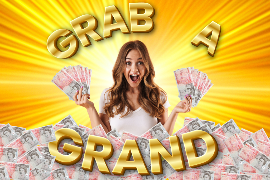 GRAB A GRAND INSTANT WIN! 10 X£1000 INSTANT WINS- MAIN JACKPOT £1000 ...