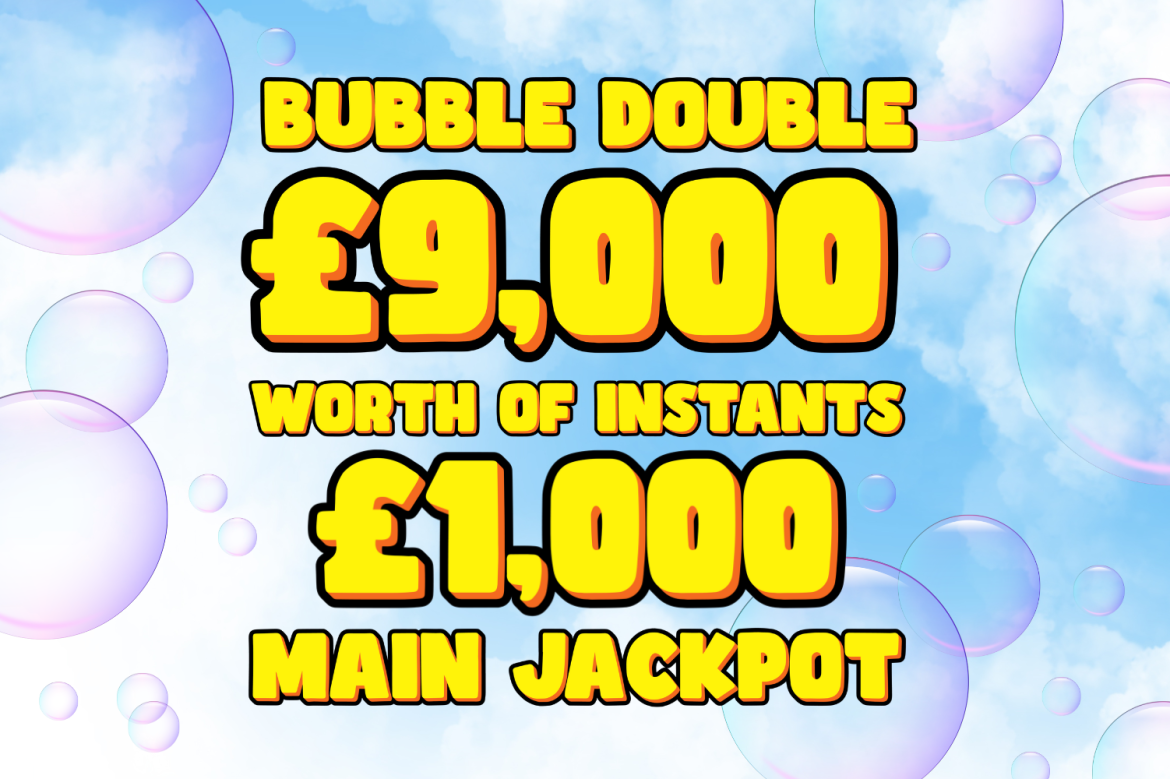 BUBBLE DOUBLE INSTANT WIN- £9000 WORTH OF INSTANTS – MAIN JACKPOT £1000-AUTO WIN 12/07 ...
