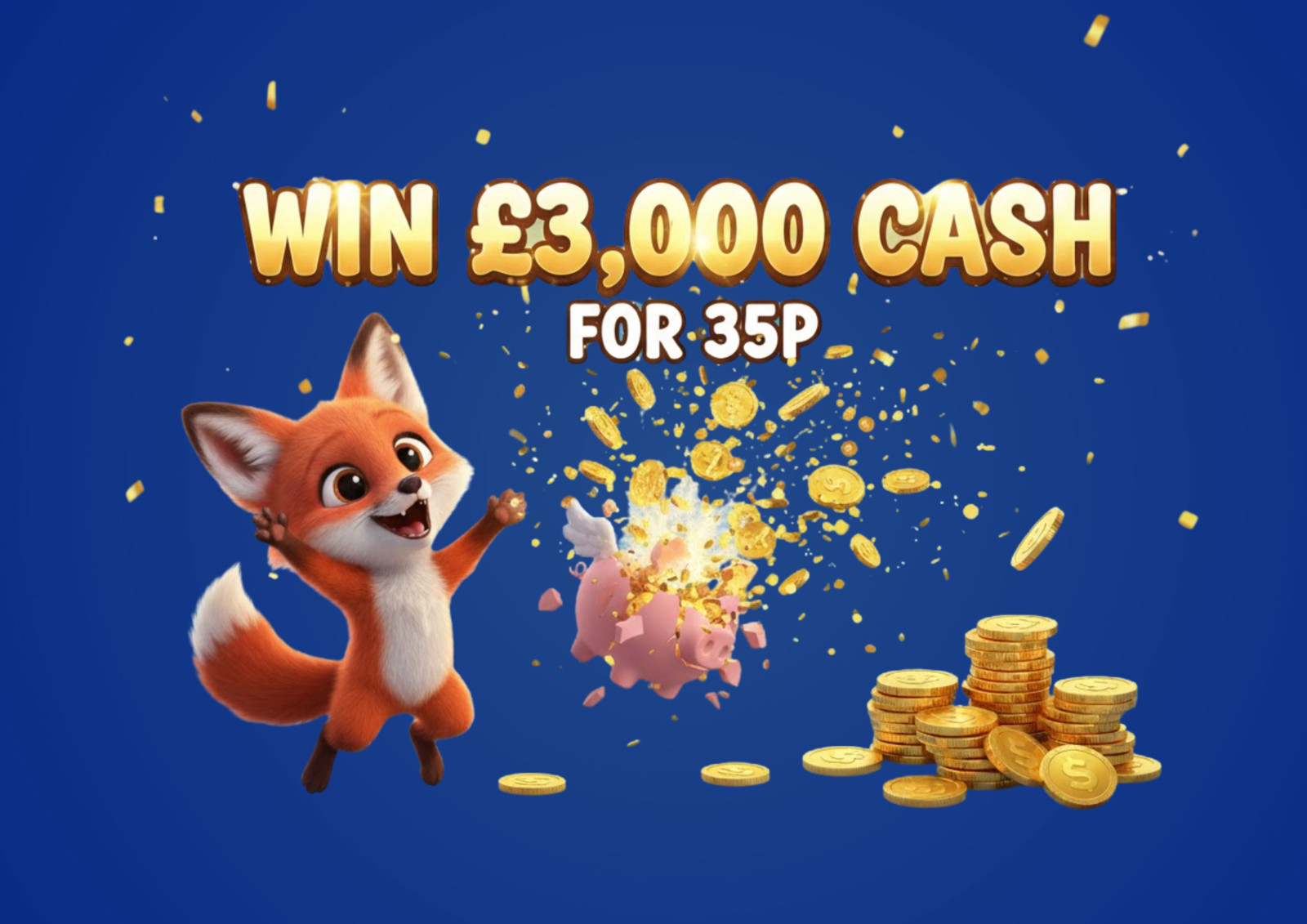WIN £3000 CASH FOR 35P- 03/02 – Competition Fox